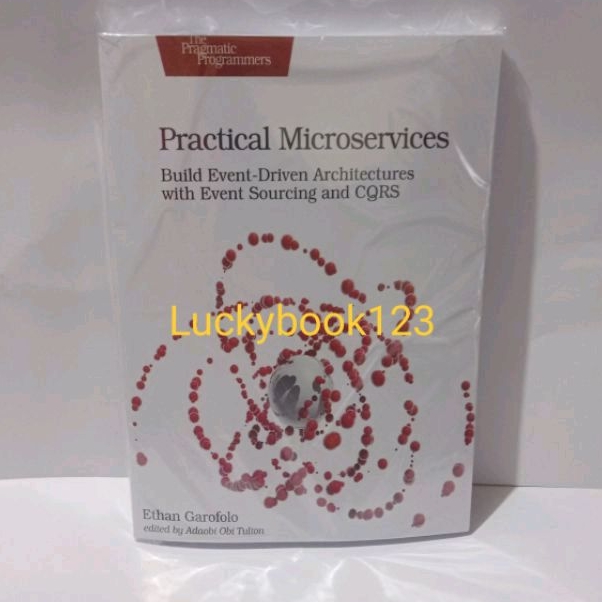Practical Microservices: Build Event-Driven Architectures with Event ... Practical Microservices: Build Event-Driven Architectures with Event ...