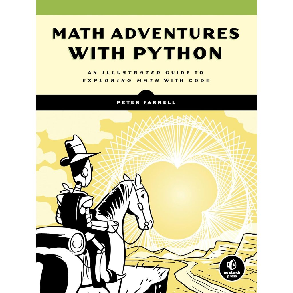 Math Adventures with Python: An Illustrated Guide to Exploring Math ...