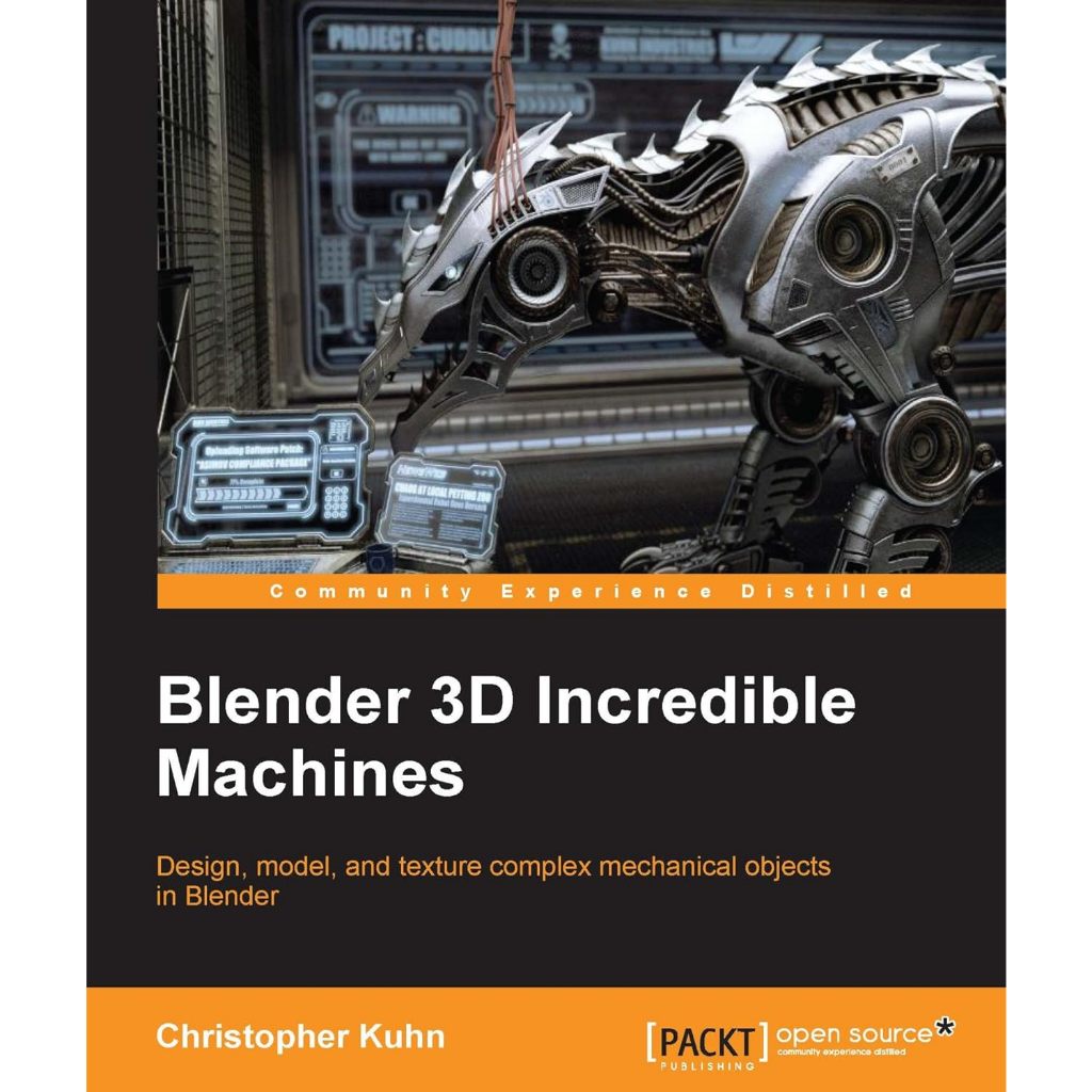 Blender 3D Incredible Machines: Design, model, and texture complex ...