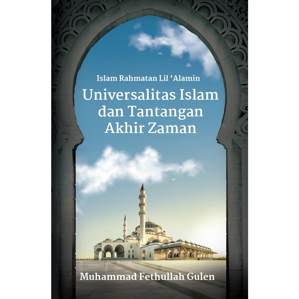 Islam Rahmatan Li Alamin: An University of Islam and the Challenges of the End Times - Muhammad ...