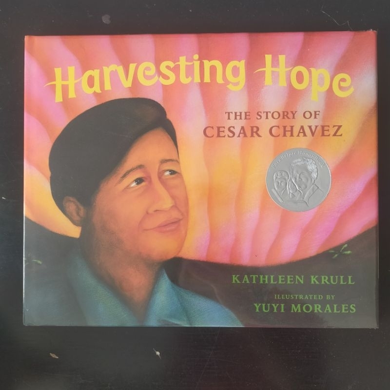 Harvesting Hope The Story of Cesar Chavez Kathleen Krull & Yuyi Morales ...