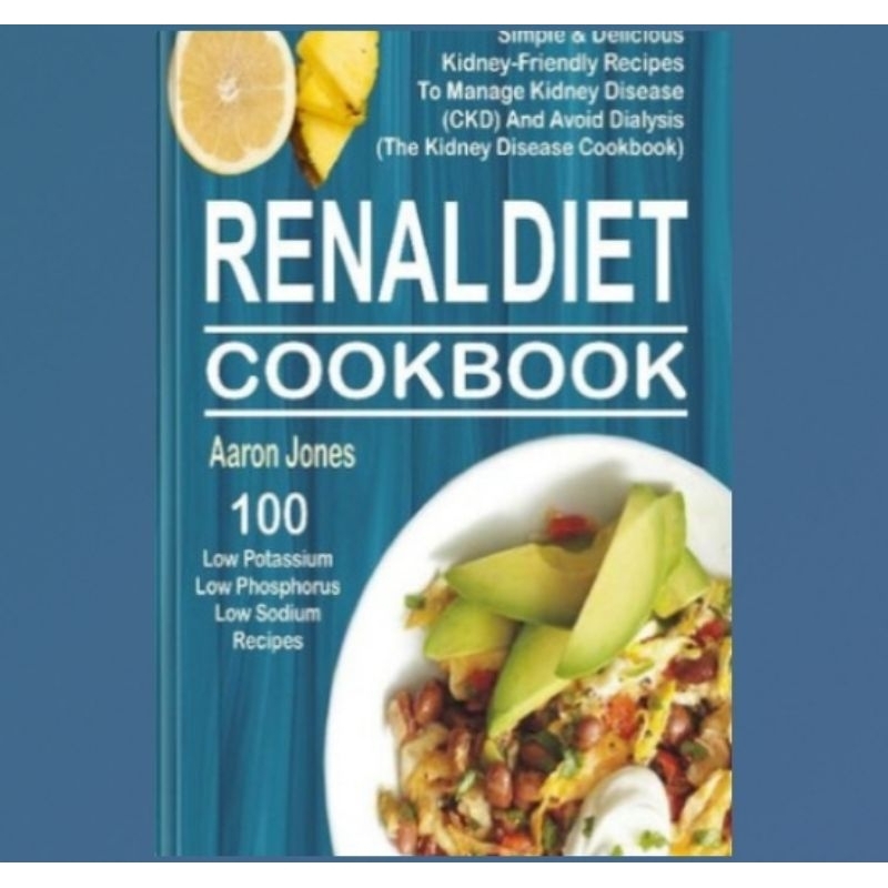Renal Diet Cookbook Book: 100 Simple & Delicious Kidney-Friendly ...
