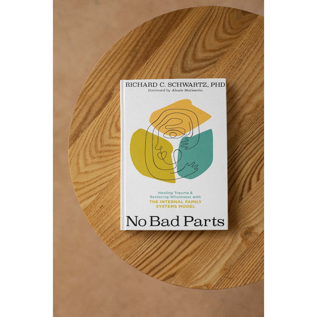 No Bad Parts: Healing Trauma and Restoring Wholeness with the Internal ...