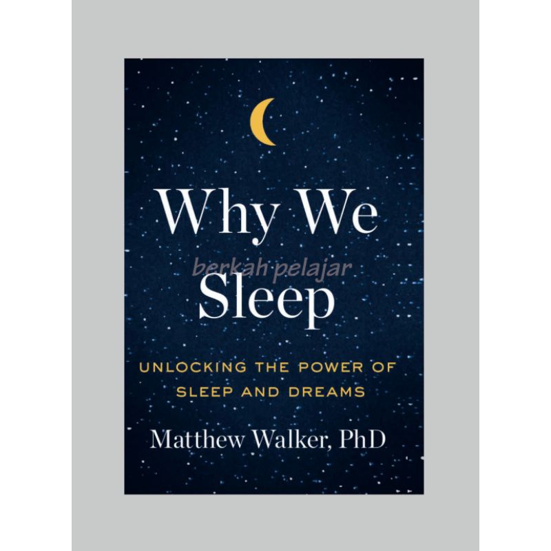 Book why we sleep unlocking the power of sleep and dreams by matthew ...
