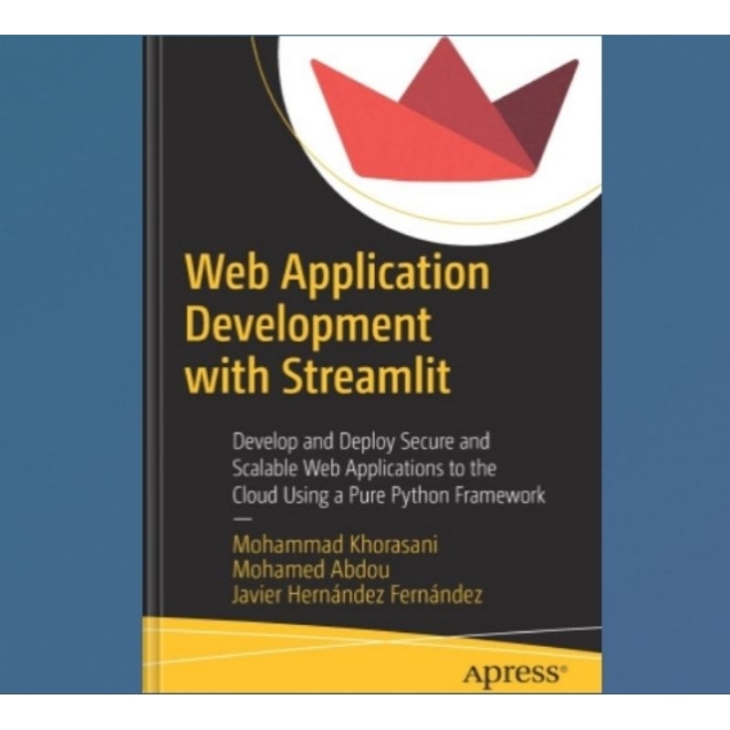Web Application Development with Streamlit Book: Develop and Deployy Secure and Scalable Web ...