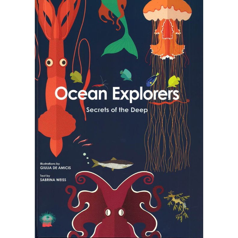Ocean Explorers : Secrets of the deep by Sabrina Weiss and Giulia De ...
