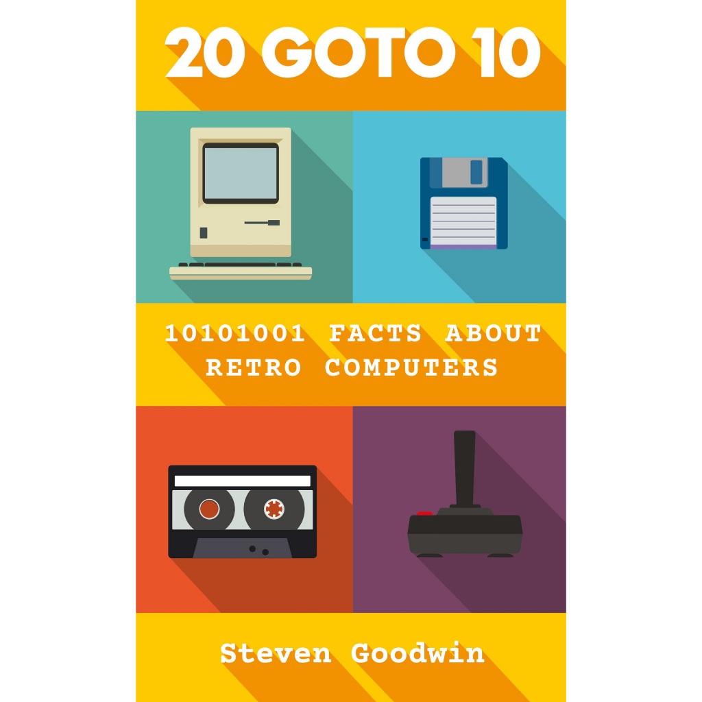 Steven Goodwin - 20 GOTO 10_ 10101001 Facts about retro computers ...