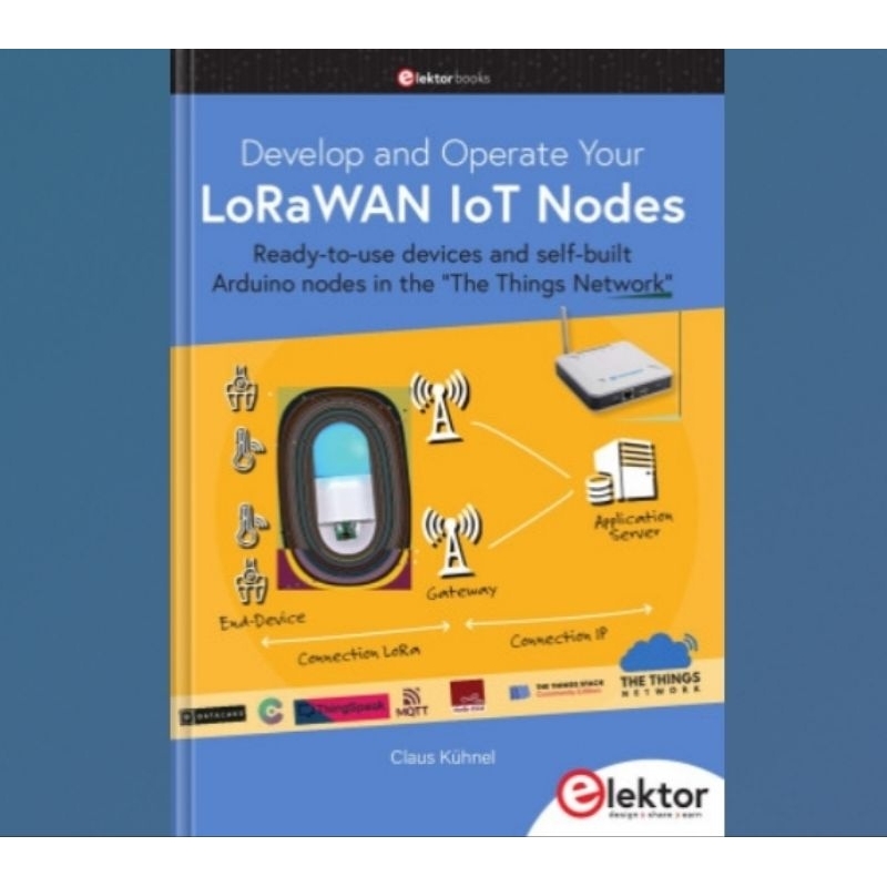 Book Develop and Operate Your LoRaWAN IoT Noves: Ready-to-use devices and self-built Arduino ...
