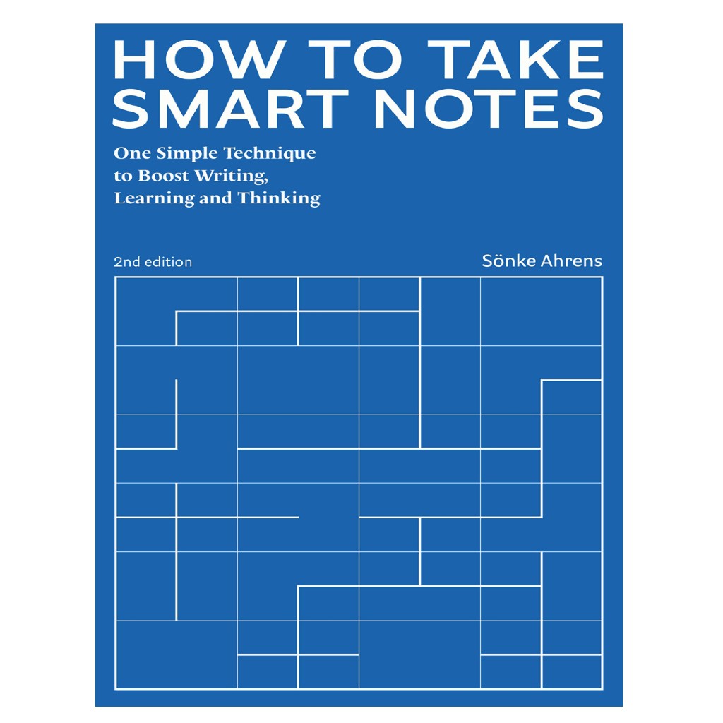 How to Take Smart Notes. One Simple Technique to Boost Writing ...
