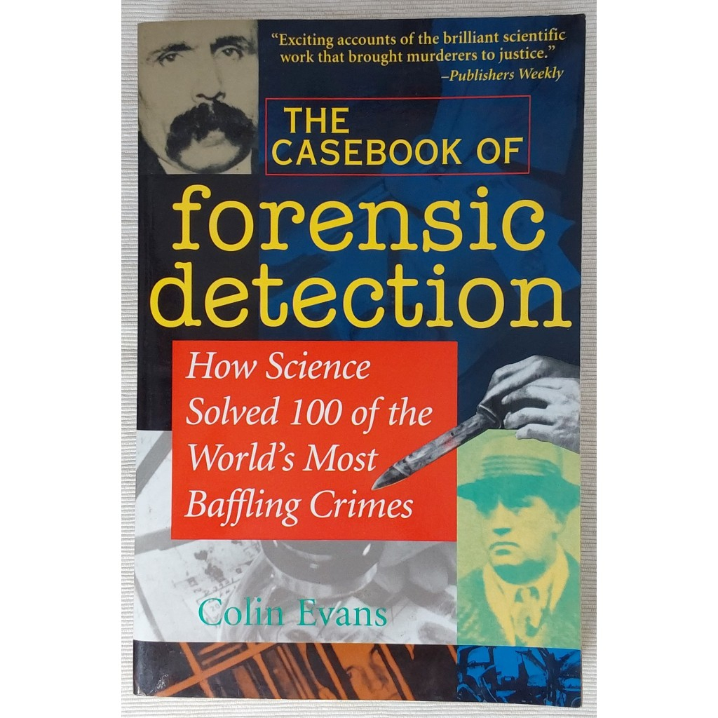 TRUE CRIME - the Casebook of Forensic Detection: How Science solved 100 ...