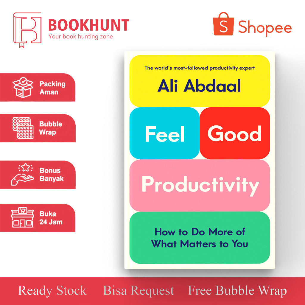 Feel-good Productivity: How to Do More of What Matters to You by Ali ...