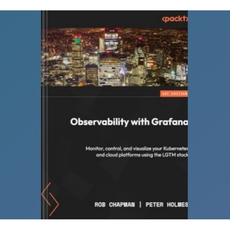 Observability with Grafana book: Monitor, control, and visualize your ...