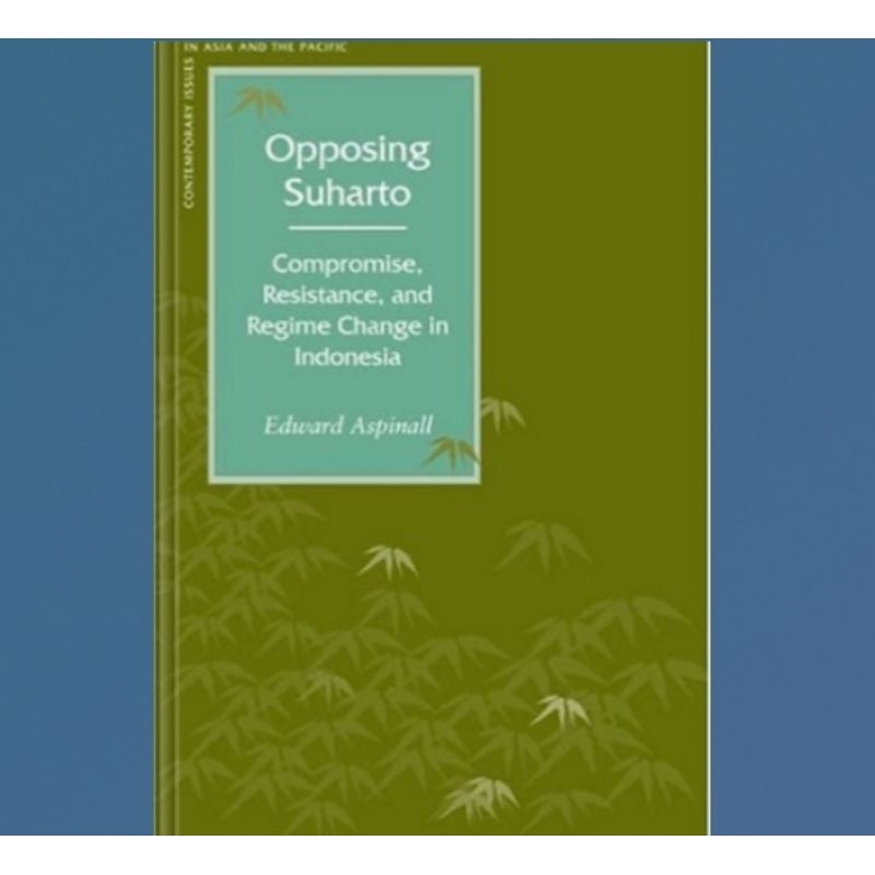 Opposing Suharto's book: Compromise, Resistance, And Regime Change In ...