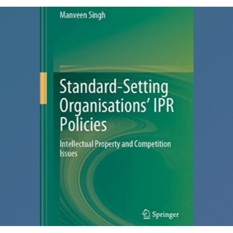 Standard-Setting Organizations' IPR Policies Book: Intellectual Property and Competition Issues ...