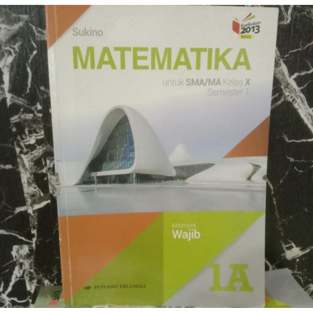 MATHEMATICS BOOK GRADE 1A 1 X 10 SMA CURRICULUM 2013 REVISION SUKINO ...
