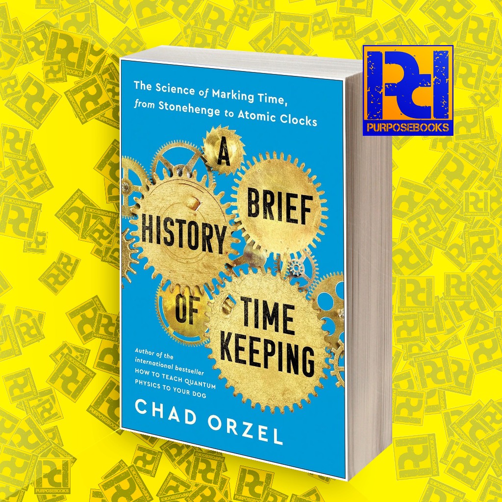 A Brief History of Timekeeping: The Science of Marking Time, from ...