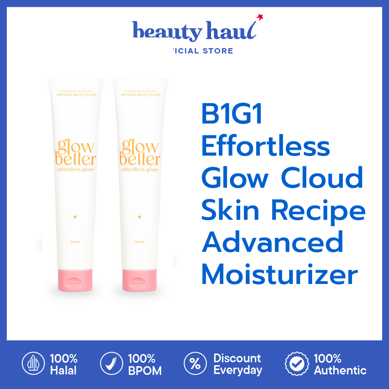 GLOW BETTER B1G1 Effortless Glow Cloud Skin Recipe Advanced Moisturizer ...