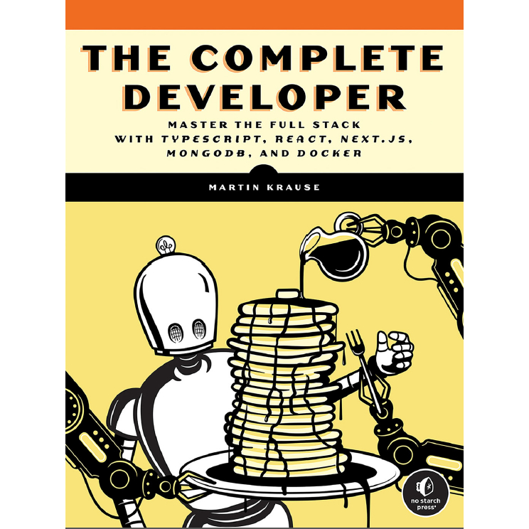 The Complete Developer: Master the Full Stack with TypeScript, React, Next.js, MongoDB, and ...