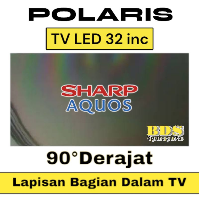 Polaris SHARP LED TV 32 INC 90 DEGREE COATING INSIDE LCD TV POLARISER POLARIZER TV SHARP AQUOS ...