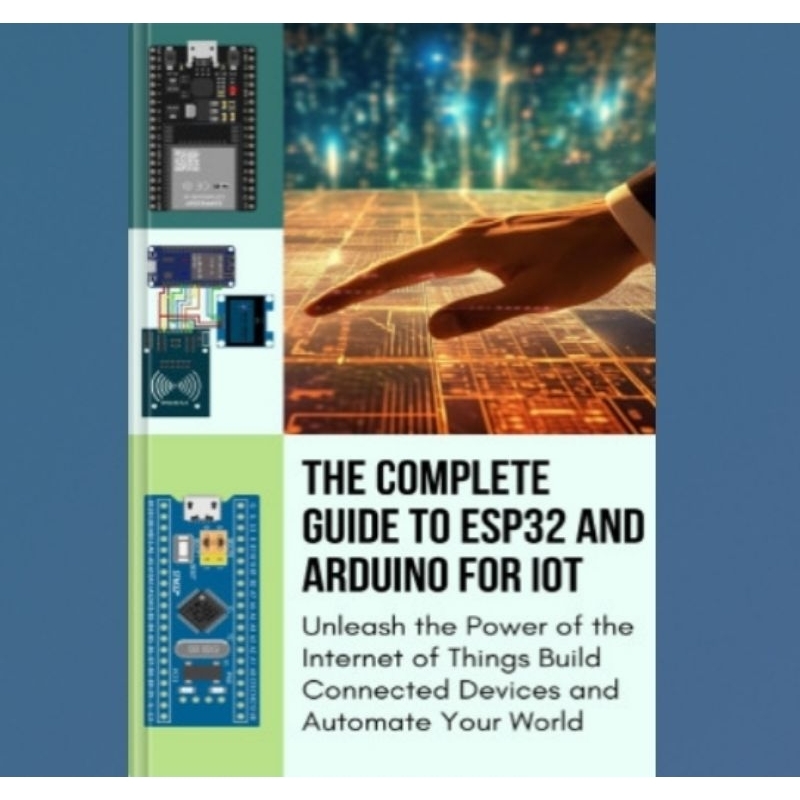 The Book The Complete Guide To Esp32 And Arduino For Iot Unleash The Power Of The Internet Of