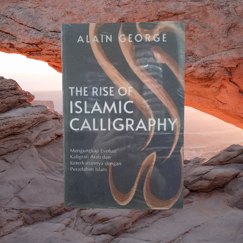 The Rise of Islamic Calligraphy book - Revealing The Evolution of ...