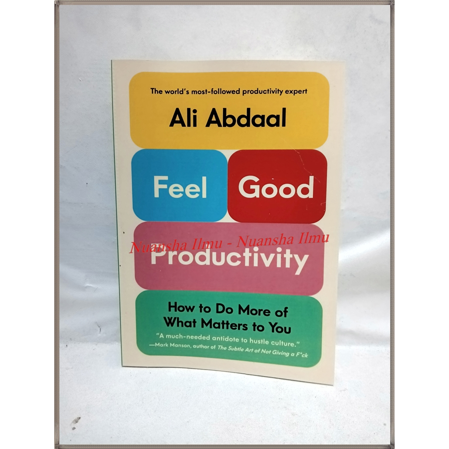 Feel-good Productivity: How to Do More of What Matters to You by Ali ...