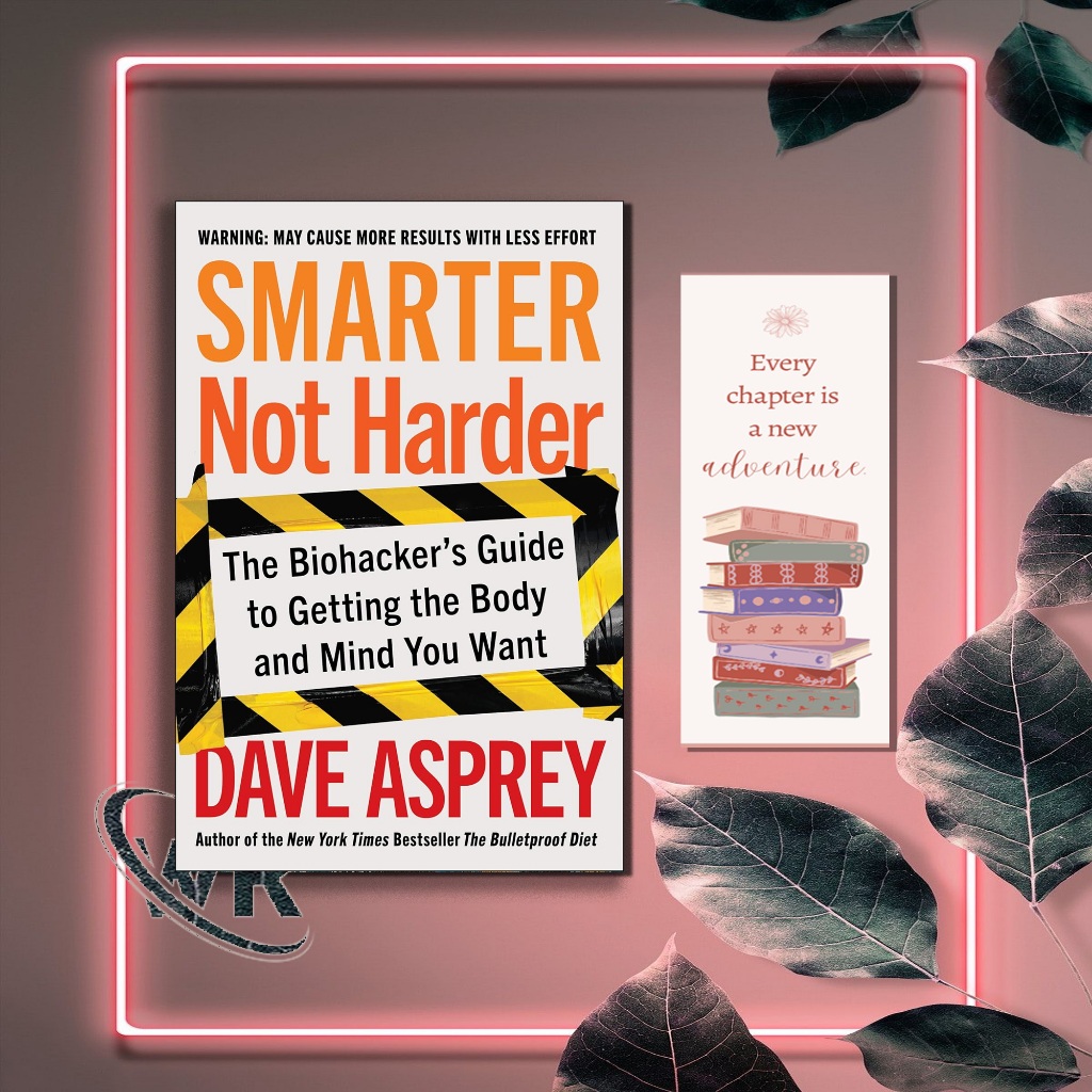 Smarter Not Harder: the Biohacker's Guide to Getting the Body and Mind ...
