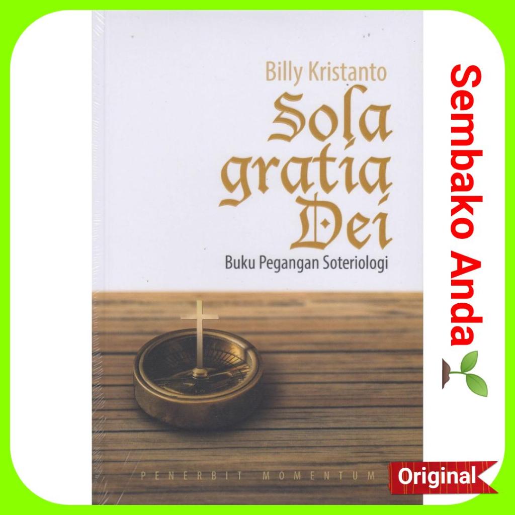 Sola Gratia Dei. Soteriology Handbook. Billy Kristanto. Safety Doctrine ...