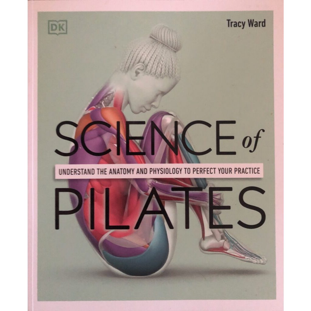 [ENGLISH] Science OF PILATES : UNDERSTAND THE ANATOMY & PHYSIOLOGY TO ...