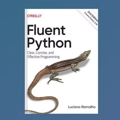 Fluent Python: Clear, Concise, and Effective Programming, 2nd Edition by Luciano Ramalho ...