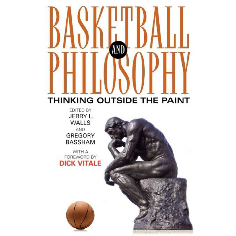 Basketball and Philosophy: Thinking Outside the Paint Gregory Bassham ...