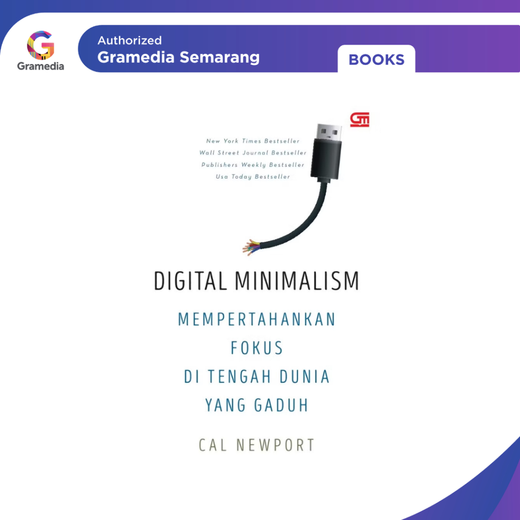 Gramedia - Digital Minimalism: Maintaining Focus in the Midst of a ...