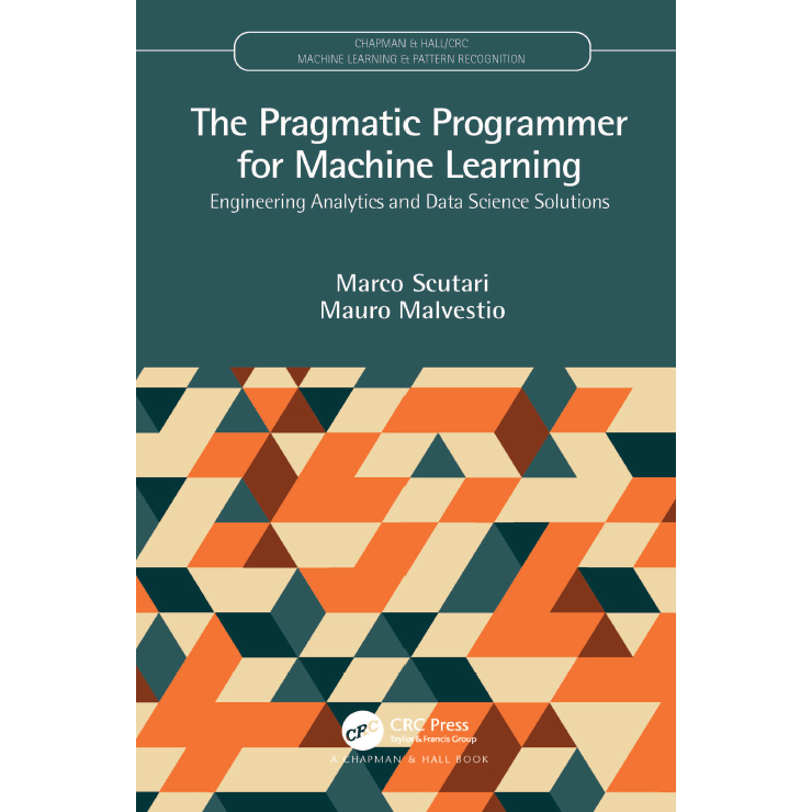 The Pragmatic Programmer for Machine Learning: Engineering Analysis and Data Science Solutions ...