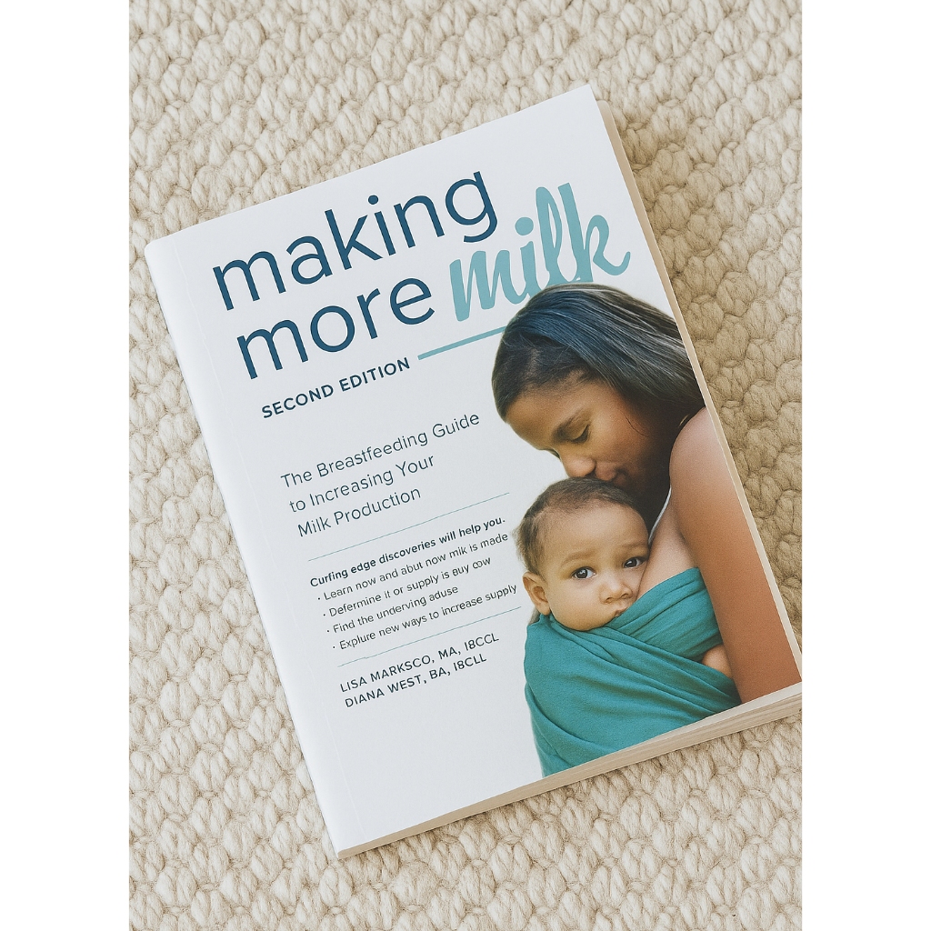Making More Milk: The Breastfeeding Guide to Increasing Your Milk ...