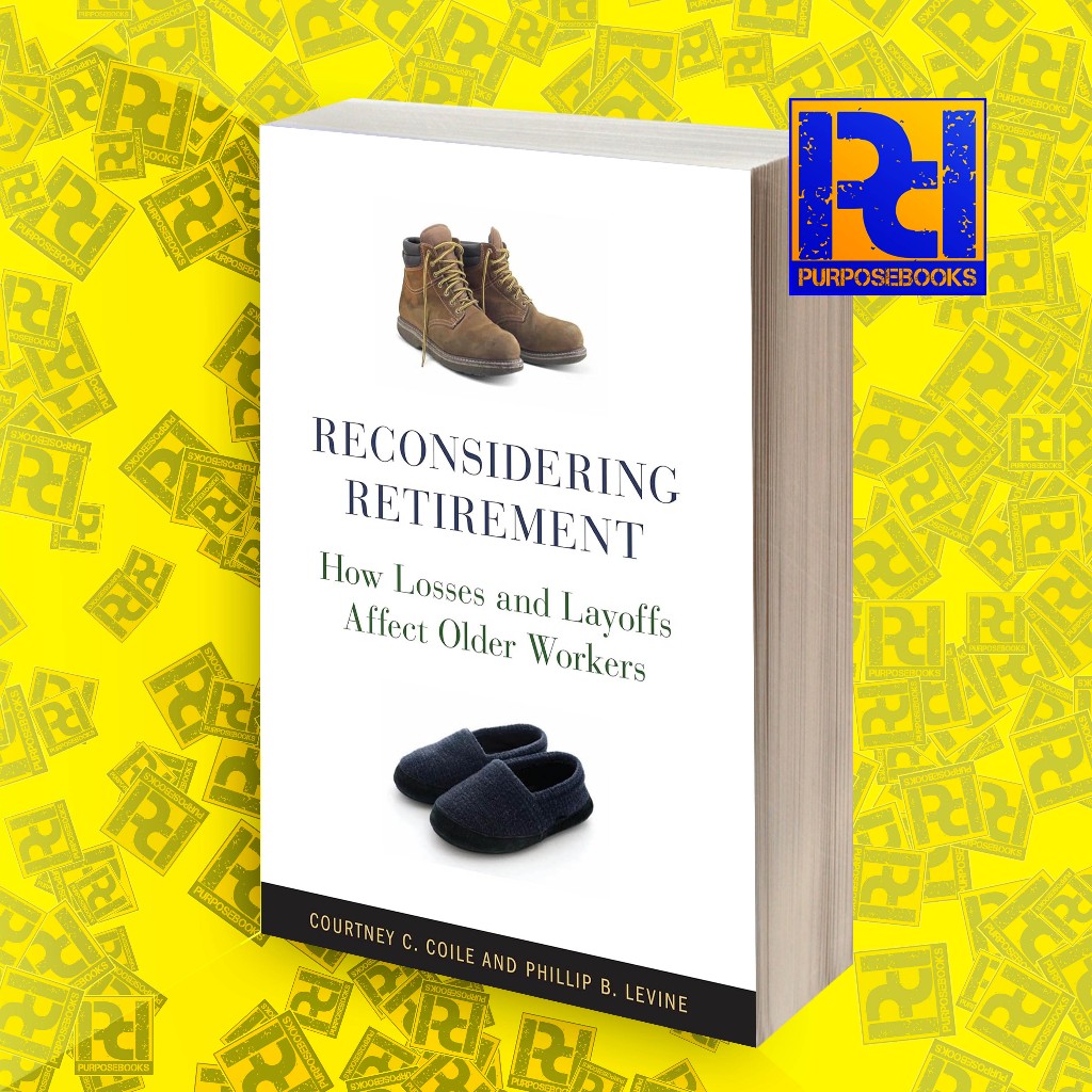 Reconsidering Retirement: How Losses and Layoffs Affect Older Workers ...