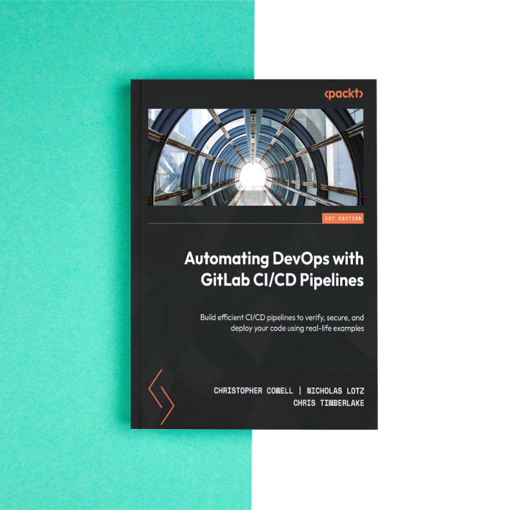 (eng) Automating DevOps with GitLab CI/CD Pipelines by Christopher Cowell, Nicholas Lotz, Chris ...