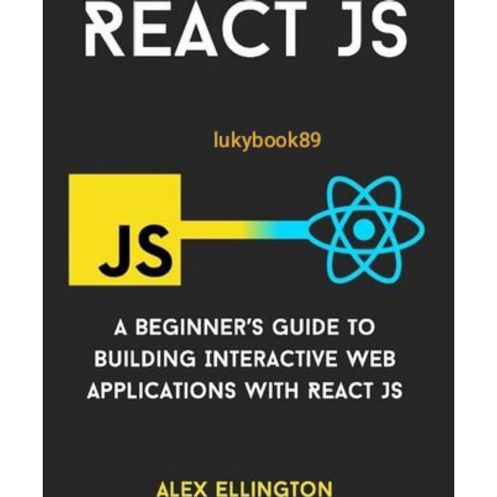 React JS: A Beginners Guide to Building Interactive Web Applications ...
