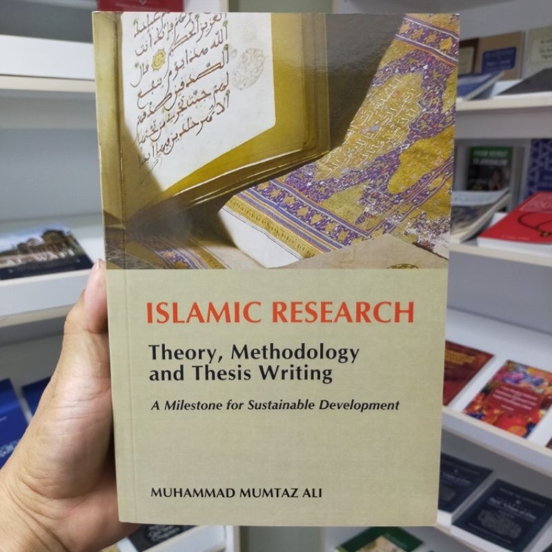 Islamic Research: Theory, Methodology and Thesis Writing (Muhammad ...