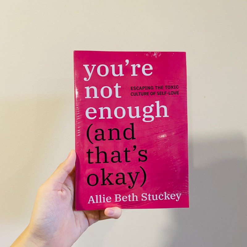 You're Not Enough (and That's Ok): Escaping the Toxic Culture of Self ...