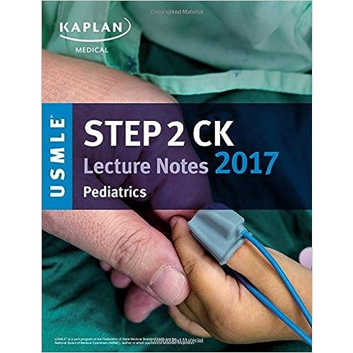 USMLE Step 2 CK Lecture Notes 2017: Pediatrics (Kaplan Test Prep ...