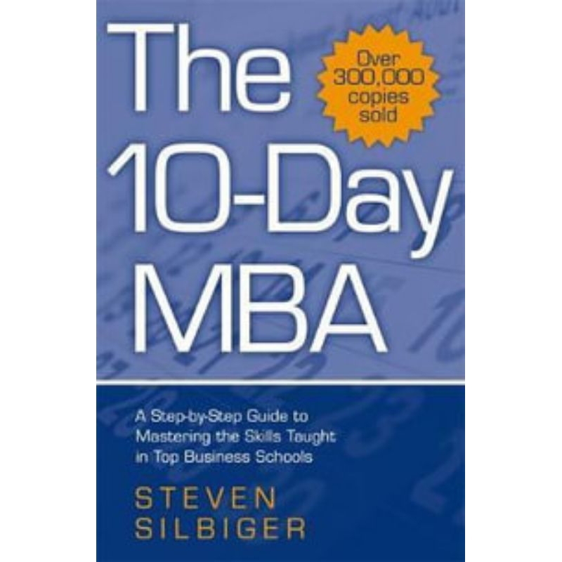 The 10-Day MBA : A step-by-step guide to mastering the skills taught in ...