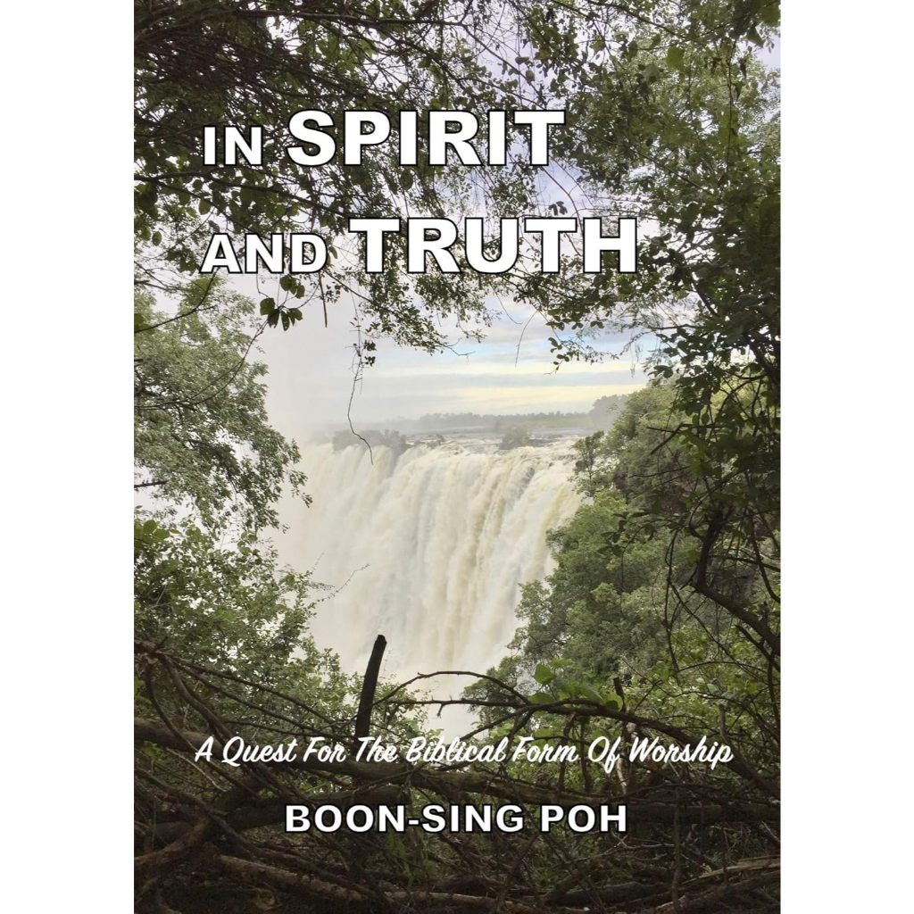 IN SPIRIT AND TRUTH: A Quest For The Biblical Form Of Worship (Boon ...