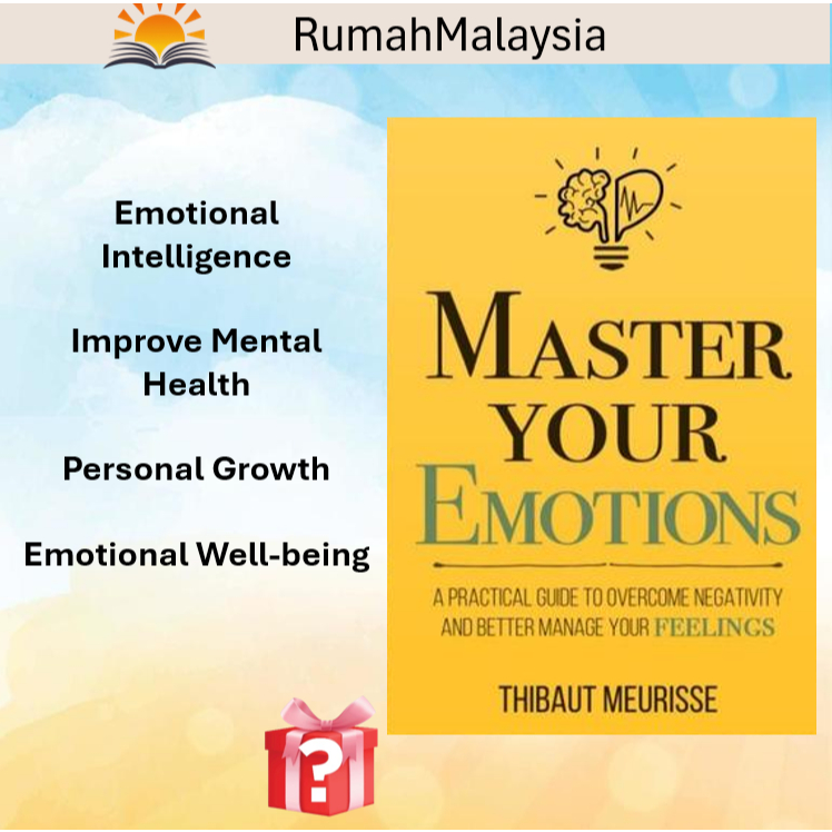 Master Your Emotions: A Practical Guide to Overcome Negativity and Better Manage Your Feelings ...