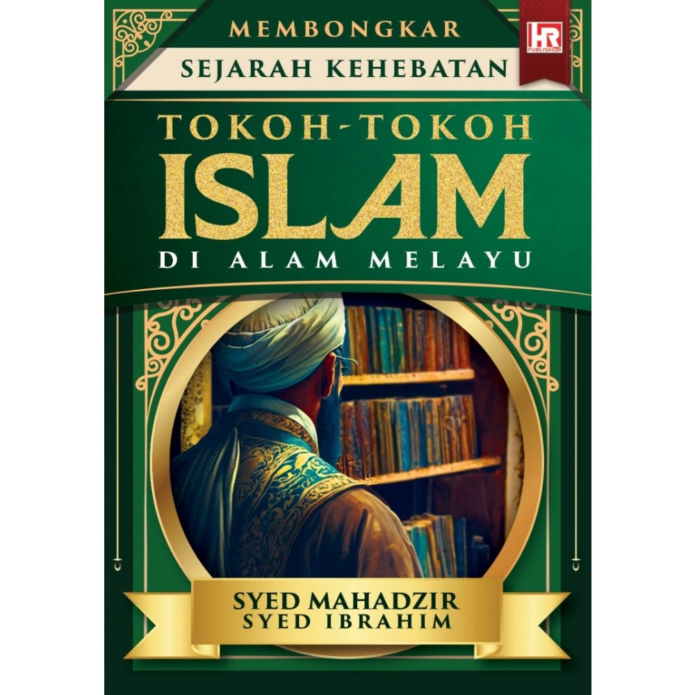 Revealing the History of the Greatness of Islamic Figures in the Malay ...
