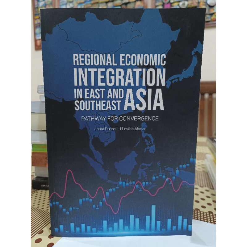 ZBH. Regional Economic Integration in East and Southeast Asia: Pathway for Convergence. Jarita ...