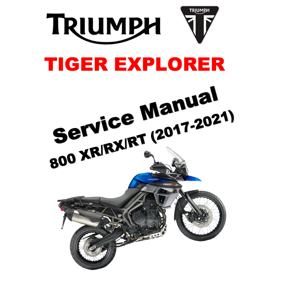 TRIUMPH TIGER EXPLORER 800 XR/XRX/XRT (2017-2021) SERVICE WORKSHOP ...