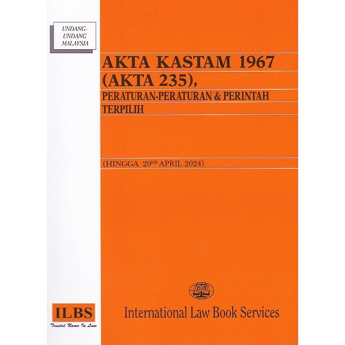 Customs Act 1967 (Act 235), Selected Regulations & Orders (Revised up ...