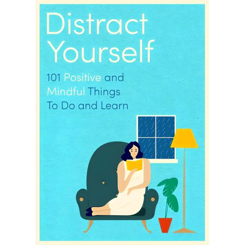 Distract Yourself: 101 positive and mindful things to do or learn ...