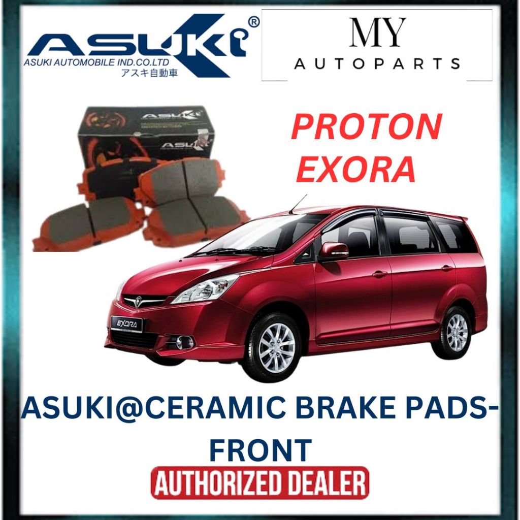 PROTON EXORA CPS / PREVE / SUPRIMA S - ASUKI *Ceramic* Brake Pad ...