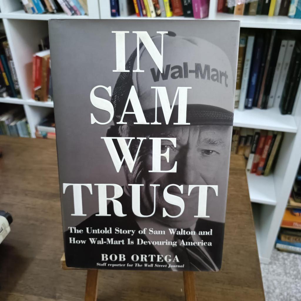 In Sam We Trust: The Untold Story of Sam Walton and Wal-Mart, the World ...